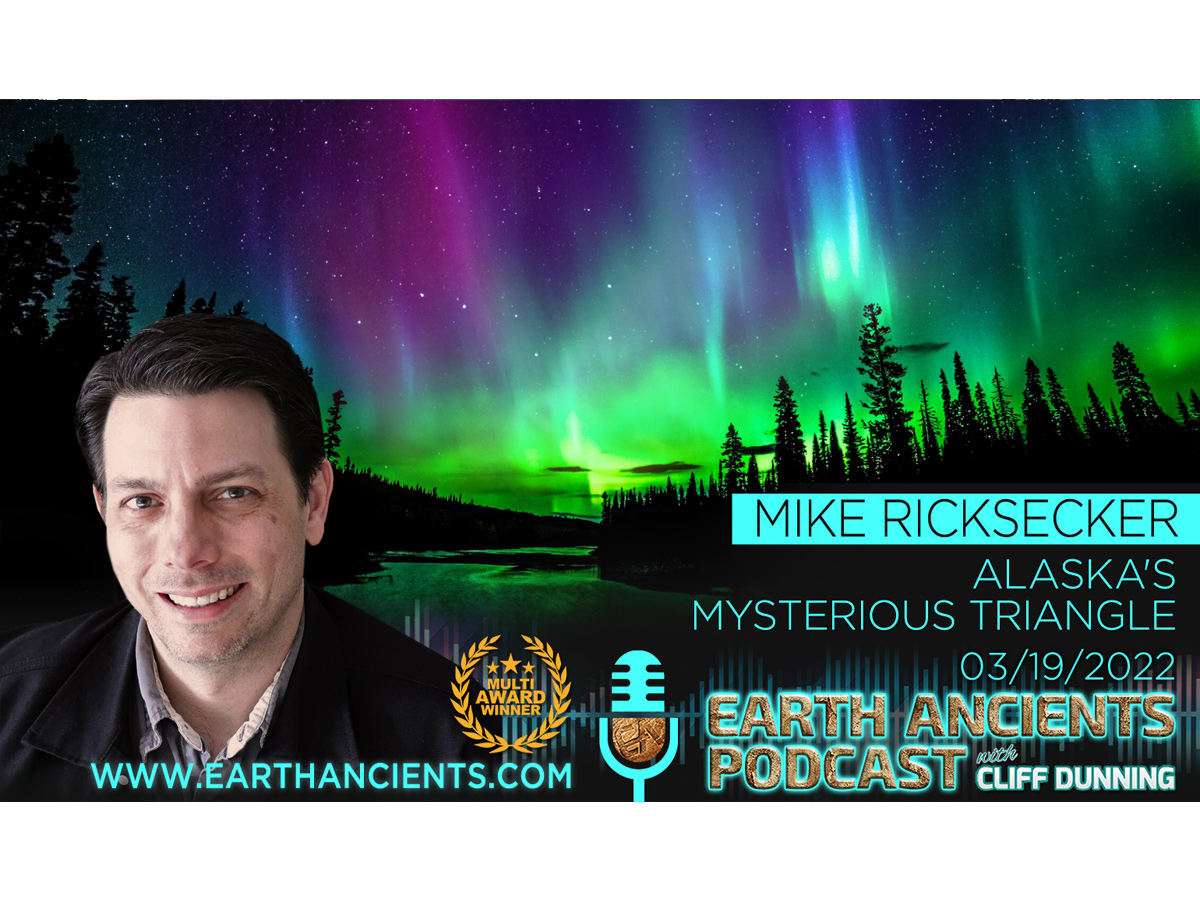 Mike Ricksecker: Alaska's Mysterious Triangle - Earth Ancients