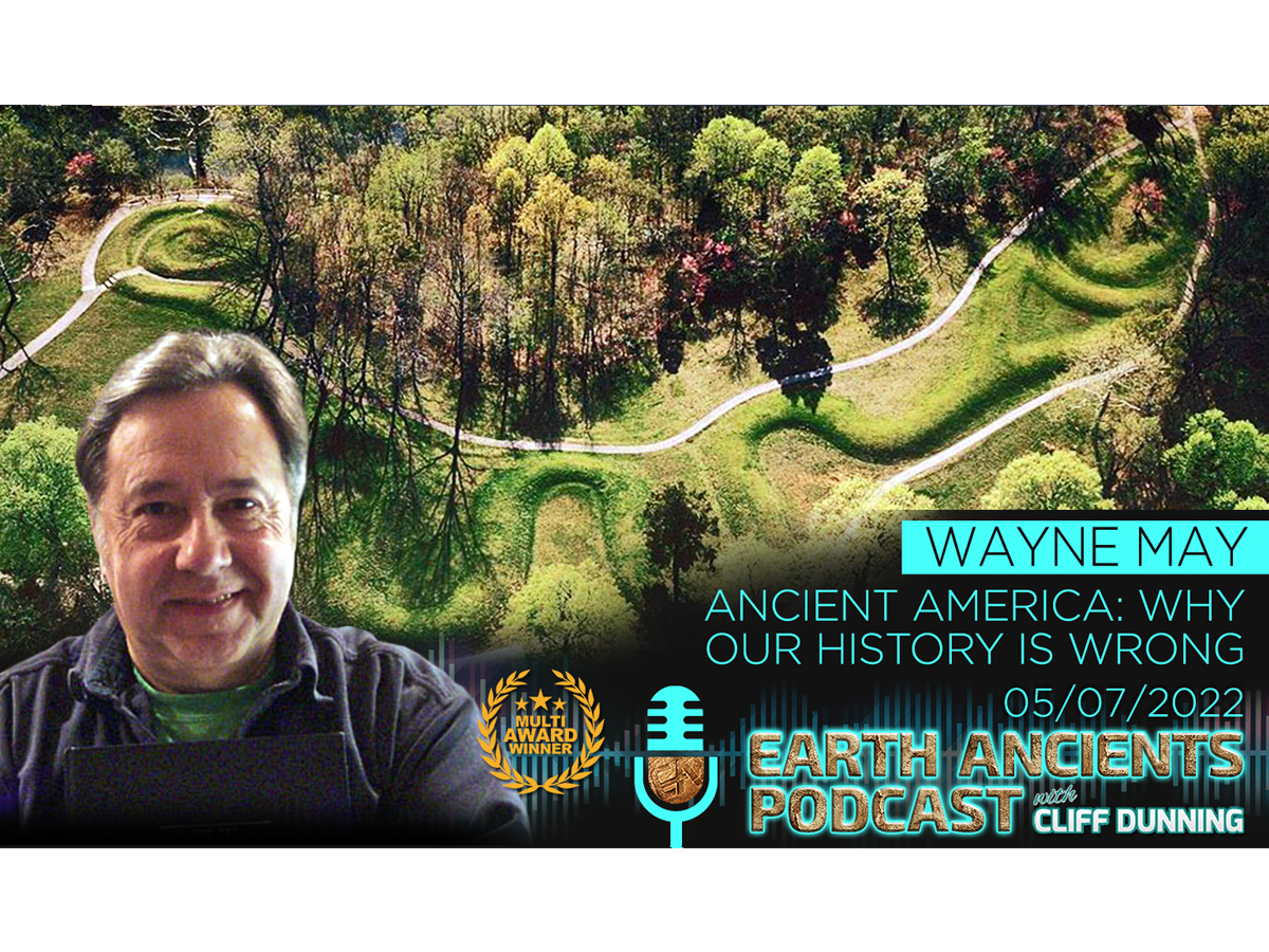 Wayne May: Ancient America, Why Our History is Wrong - Earth Ancients