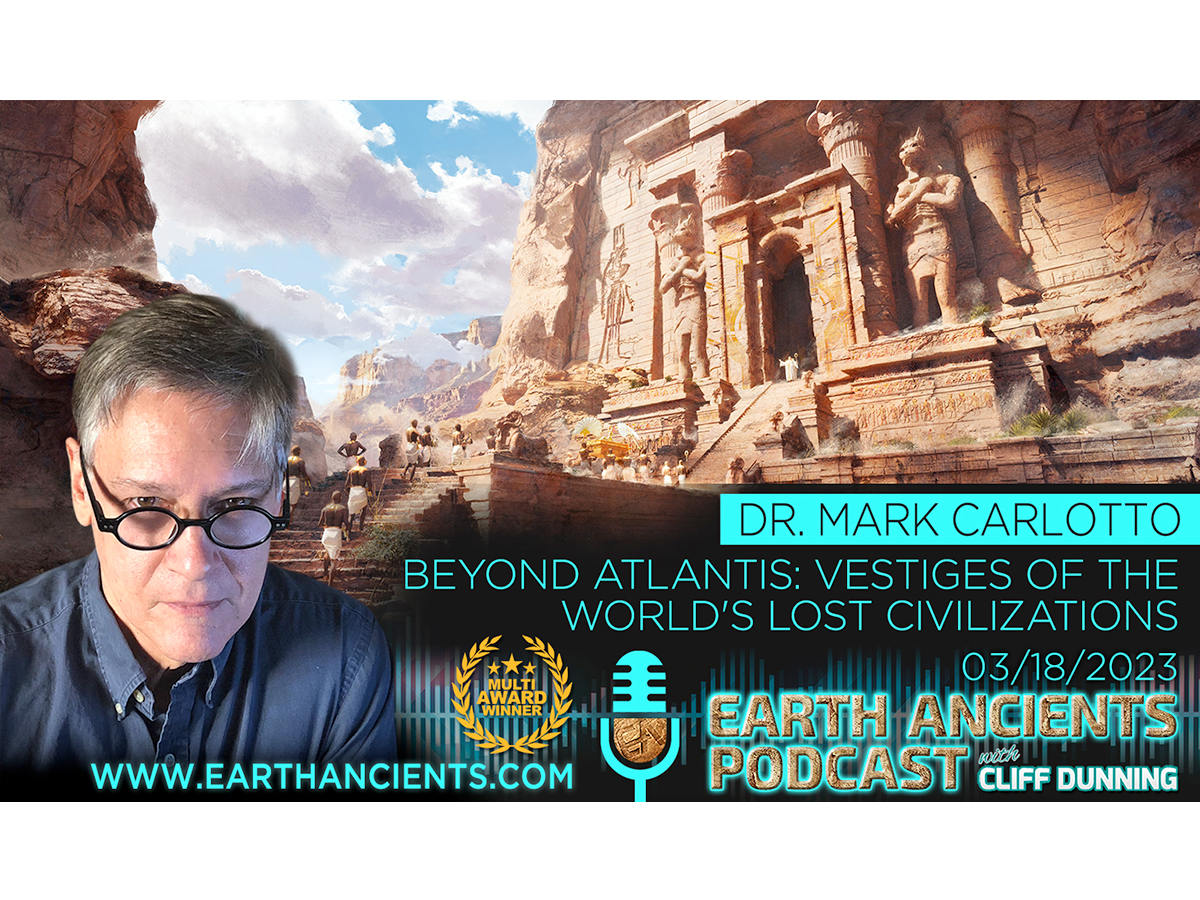 Dr. Mark Carlotto: Beyond Atlantis, Vestiges of the World's Lost Civilizations - Earth Ancients