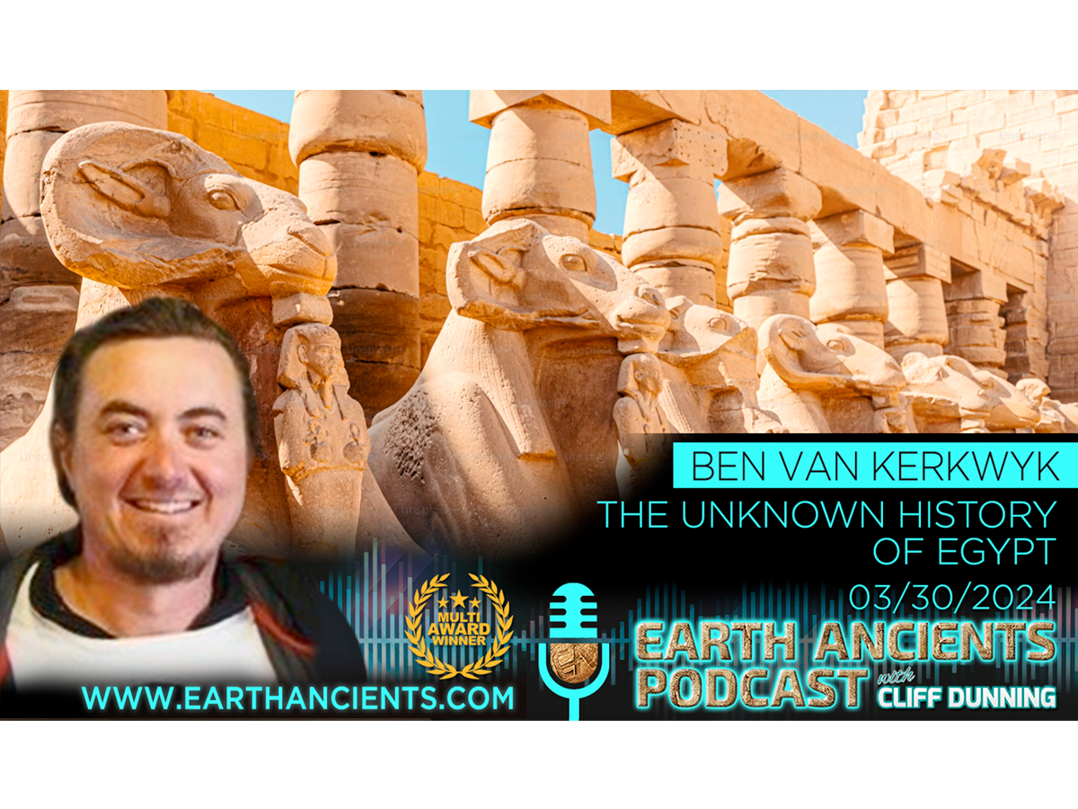 Ben Van Kerkwyk: The Unknown History of Egypt - Earth Ancients